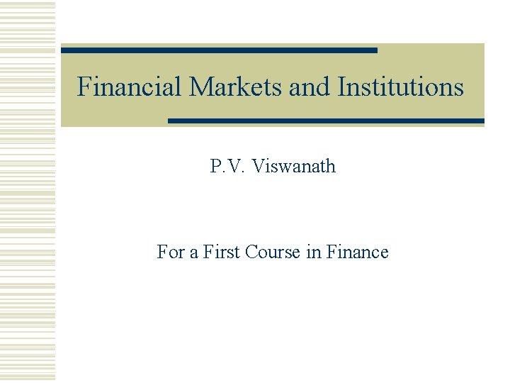 Financial Markets and Institutions P V Viswanath For