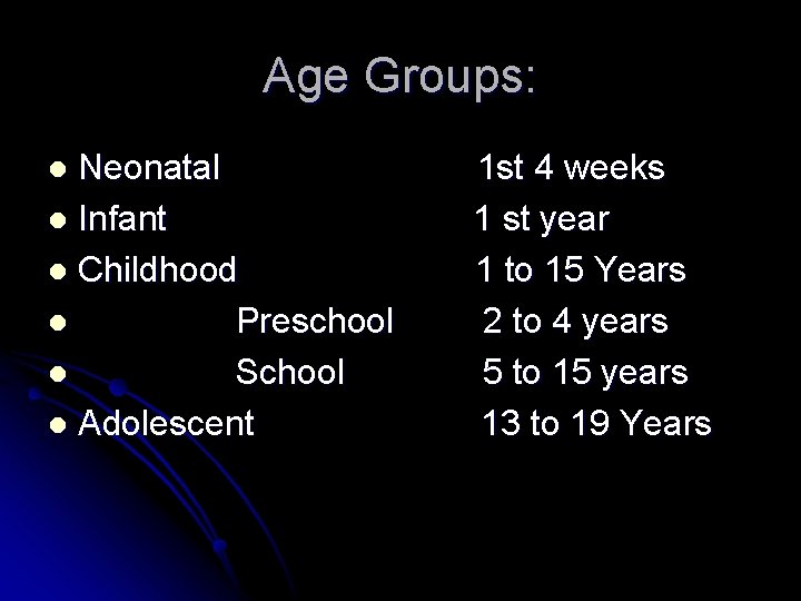 Age Groups Neonatal l Infant l Childhood l