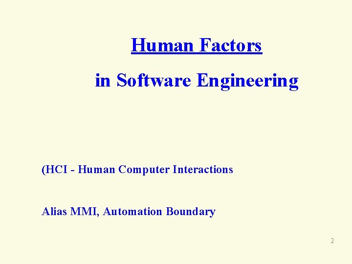 1 Human Factors in Software Engineering HCI Human