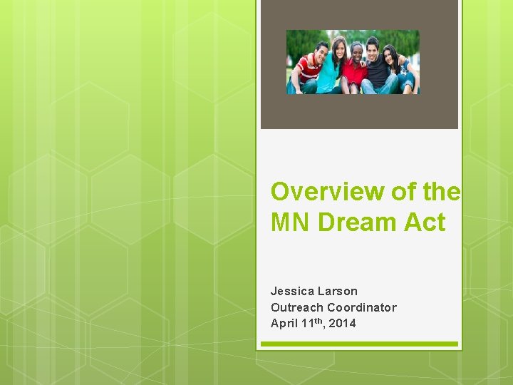 Overview of the MN Dream Act Jessica Larson