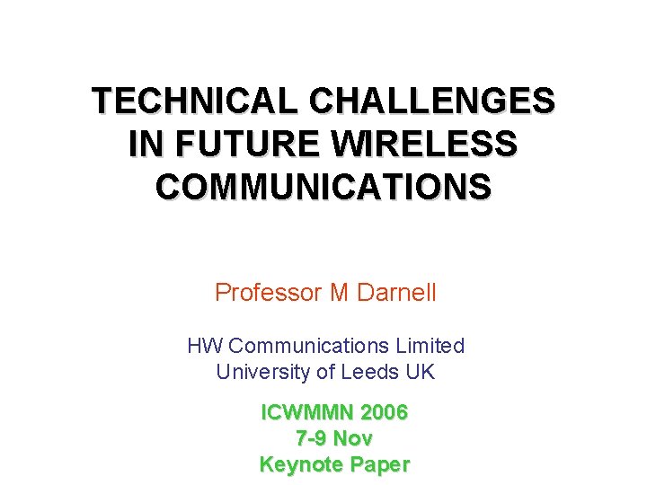 TECHNICAL CHALLENGES IN FUTURE WIRELESS COMMUNICATIONS Professor M