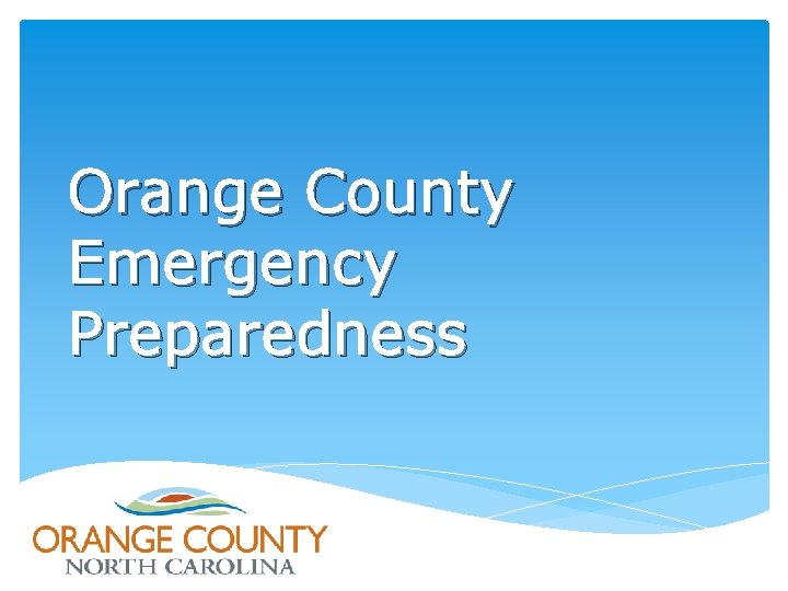 Orange County Emergency Preparedness Roles and Responsibilities Government