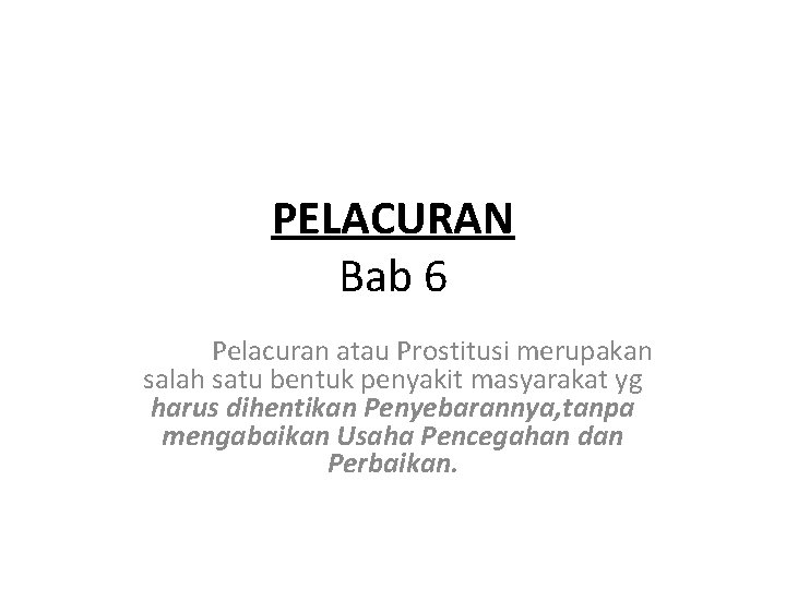 PELACURAN Bab 6 Pelacuran atau Prostitusi merupakan salah