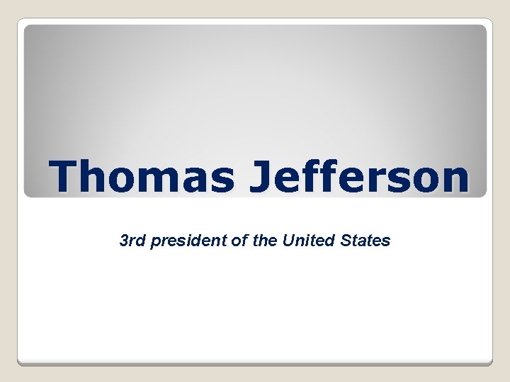 Thomas Jefferson 3 rd president of the United
