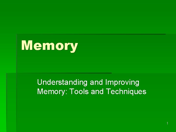 Memory Understanding and Improving Memory Tools and Techniques