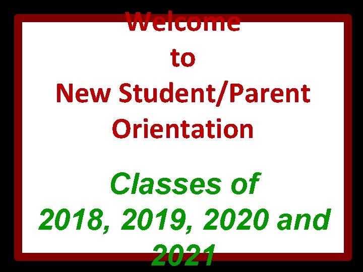 Welcome to New StudentParent Orientation Classes of 2018