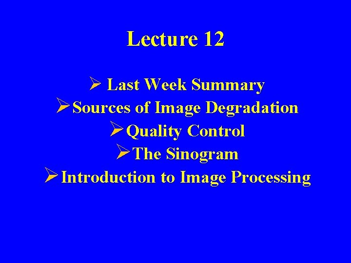 Lecture 12 Last Week Summary Sources of Image