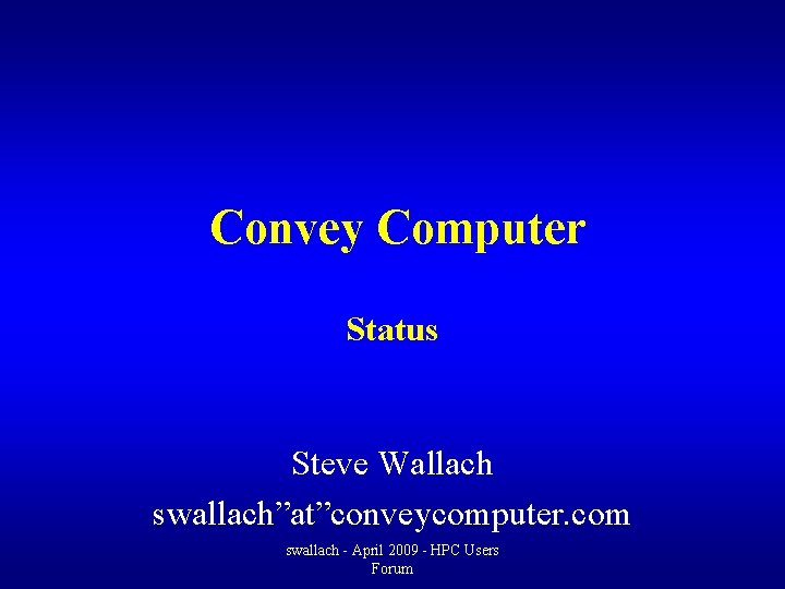 Convey Computer Status Steve Wallach swallachatconveycomputer com swallach