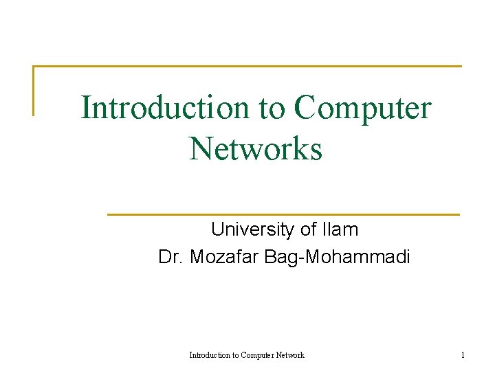 Introduction to Computer Networks University of Ilam Dr
