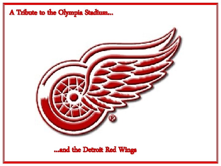 A Tribute to the Olympia Stadium and the