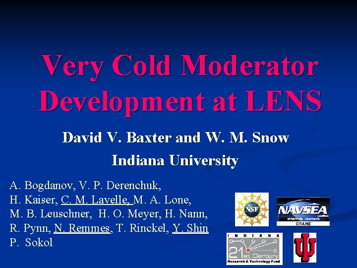 Very Cold Moderator Development at LENS David V