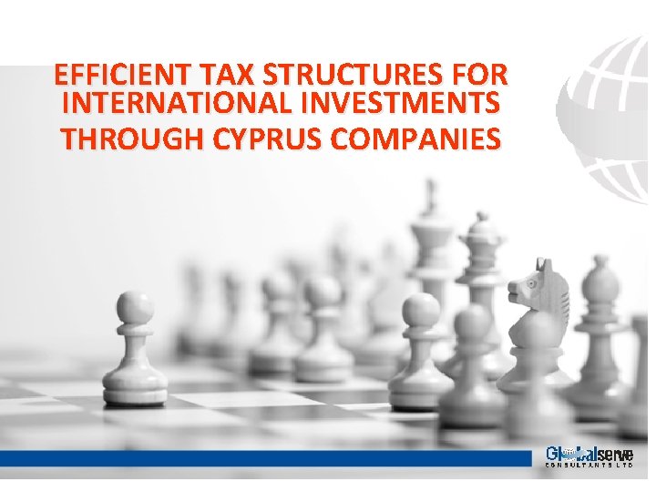 EFFICIENT TAX STRUCTURES FOR INTERNATIONAL INVESTMENTS THROUGH CYPRUS