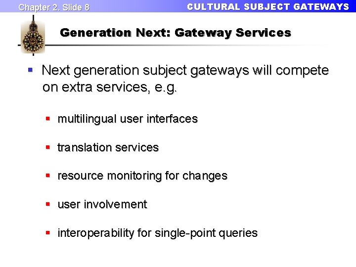 Chapter 2 Slide 1 CULTURAL SUBJECT GATEWAYS Subject