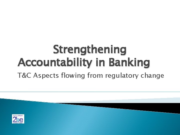 Strengthening Accountability in Banking TC Aspects flowing from