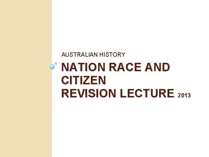 AUSTRALIAN HISTORY NATION RACE AND CITIZEN REVISION LECTURE