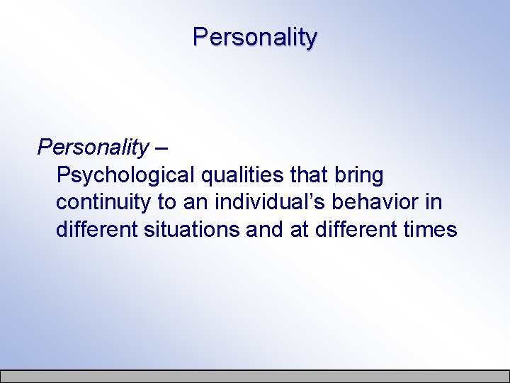 Chapter 10 Personality Personality Psychological qualities that bring