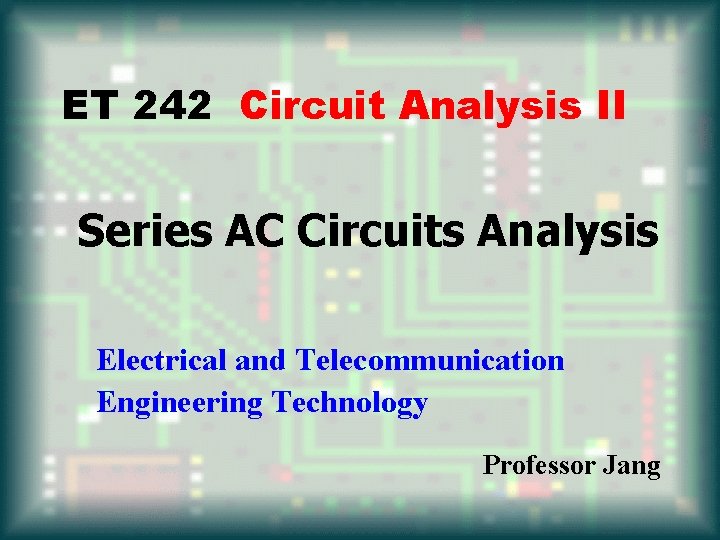 ET 242 Circuit Analysis II Series AC Circuits
