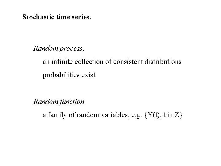 Stochastic time series Random process an infinite collection