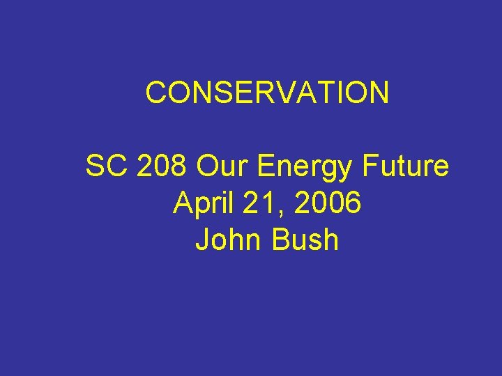 CONSERVATION SC 208 Our Energy Future April 21