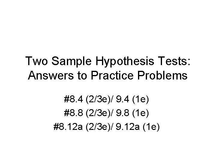 Two Sample Hypothesis Tests Answers to Practice Problems