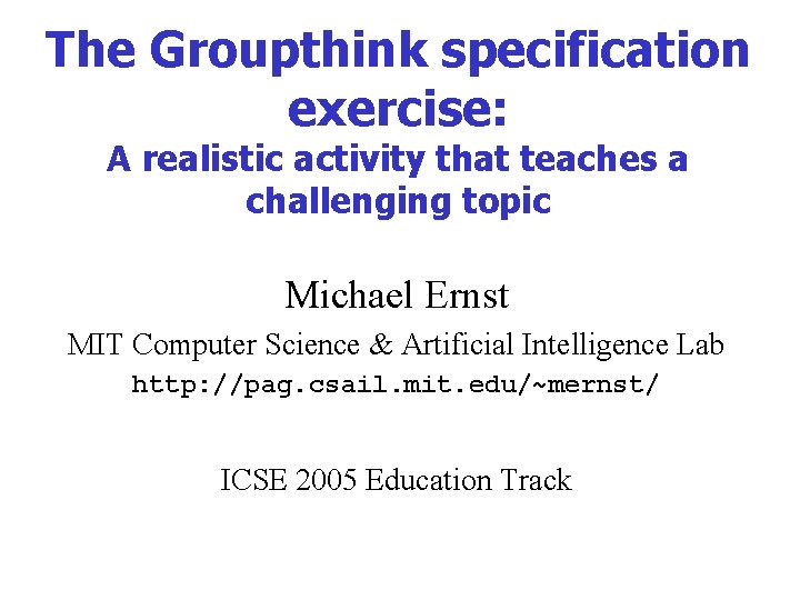 The Groupthink specification exercise A realistic activity that