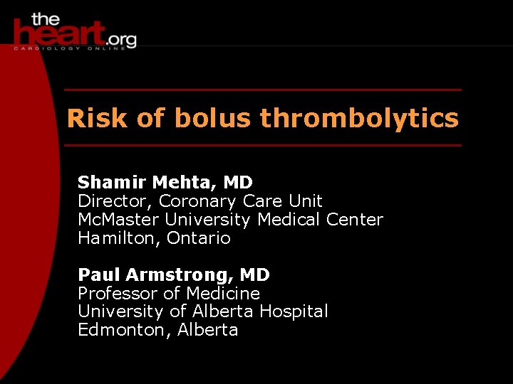Risk of bolus thrombolytics Shamir Mehta MD Director
