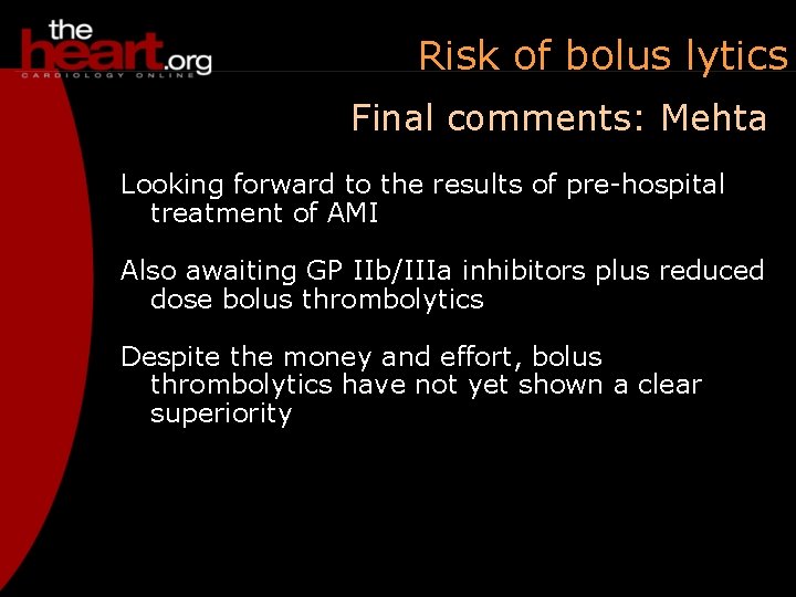 Risk of bolus thrombolytics Shamir Mehta MD Director