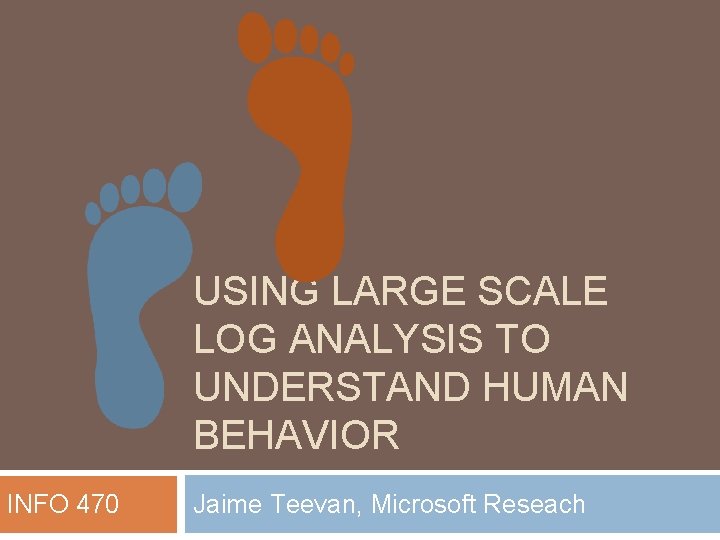 USING LARGE SCALE LOG ANALYSIS TO UNDERSTAND HUMAN