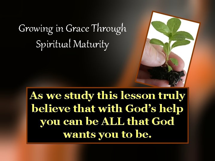 Growing in Grace Through Spiritual Maturity As we