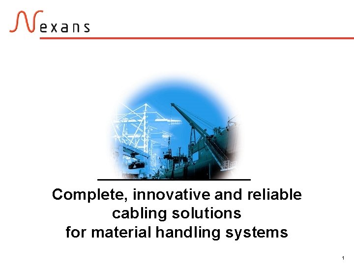 Complete innovative and reliable cabling solutions for material