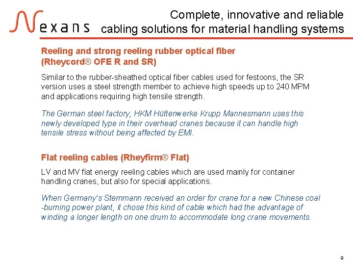 Complete innovative and reliable cabling solutions for material