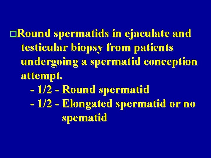 Clinical use of spermatid Introduction Spermiogenesis block Prognostic