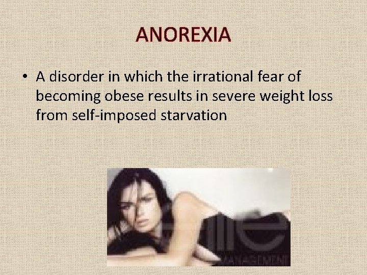 EATING DISORDERS ANOREXIA A disorder in which the