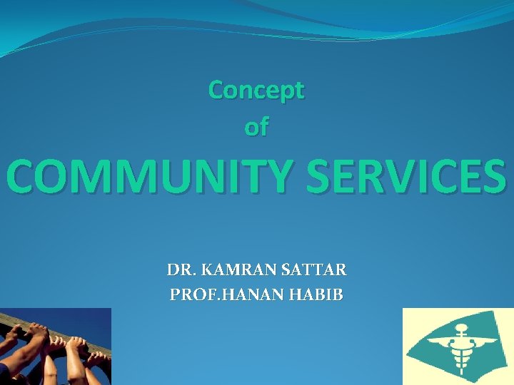 Concept of COMMUNITY SERVICES DR KAMRAN SATTAR PROF
