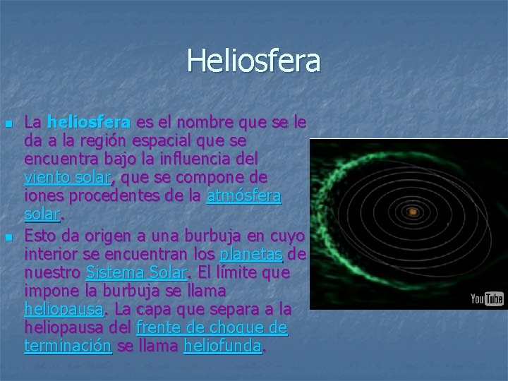 Heliosfera n n La heliosfera es el nombre