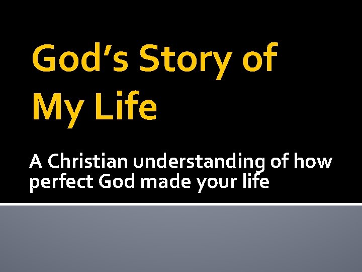 Gods Story of My Life A Christian understanding