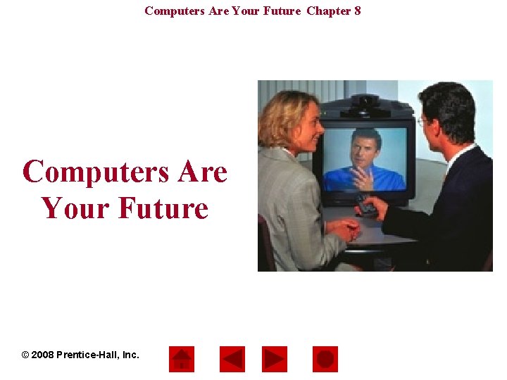Computers Are Your Future Chapter 8 Computers Are