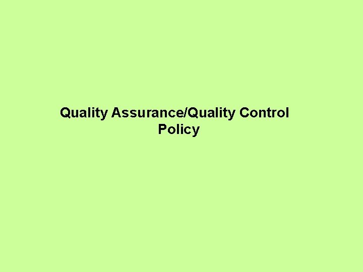 Quality AssuranceQuality Control Policy Introduction The policy document