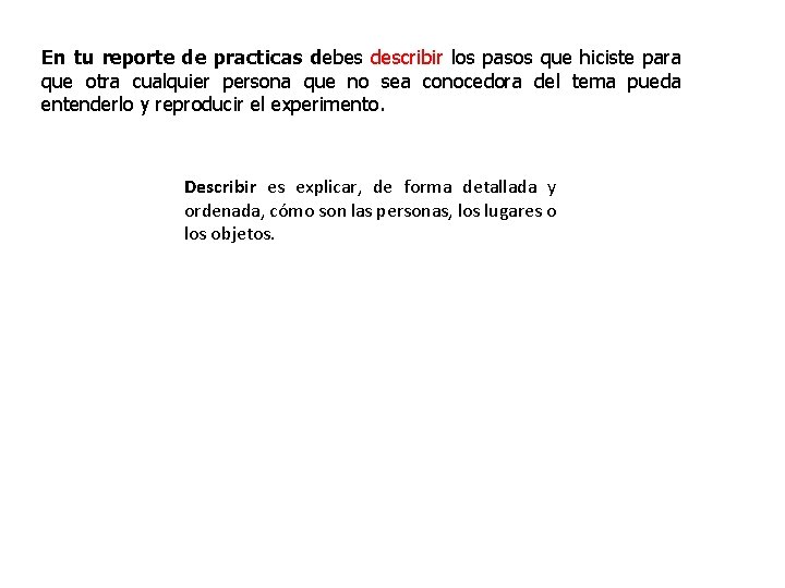 Describir es explicar de forma detallada y ordenada