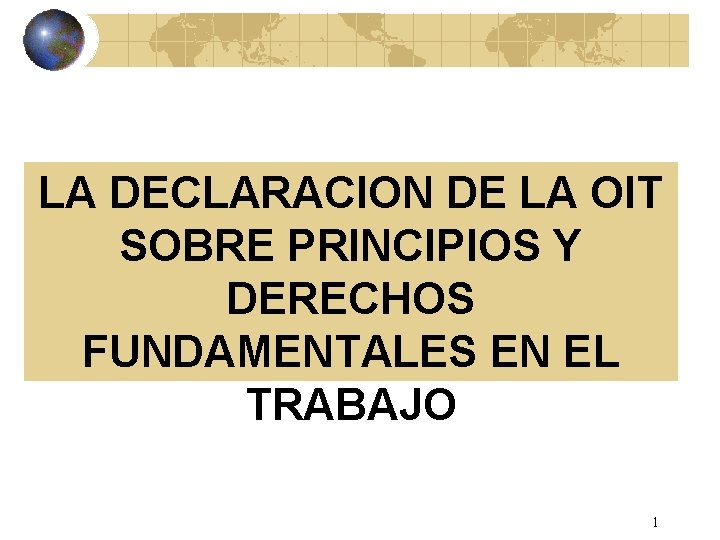 LA DECLARACION DE LA OIT SOBRE PRINCIPIOS Y