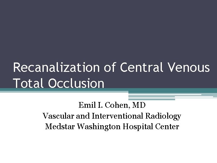 Recanalization of Central Venous Total Occlusion Emil I