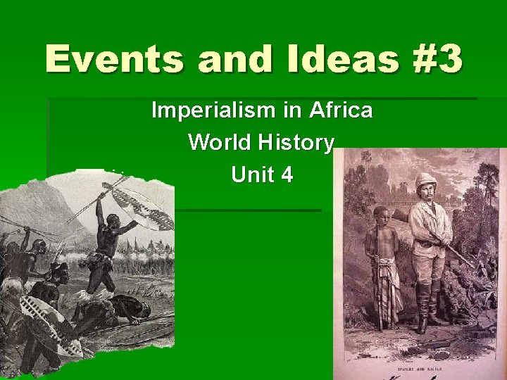 Events and Ideas 3 Imperialism in Africa World