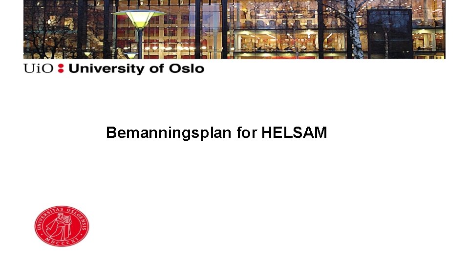Bemanningsplan for HELSAM A Introduksjon Helsam har hatt