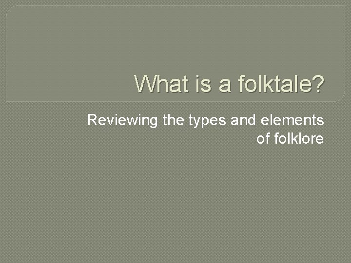 What is a folktale Reviewing the types and