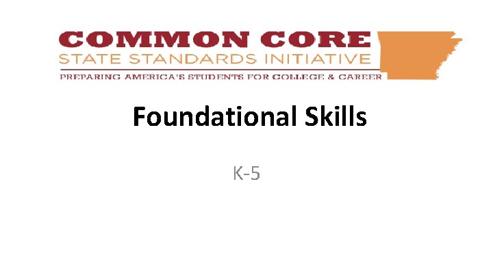 Foundational Skills K5 Session 1 Agenda Throughout the