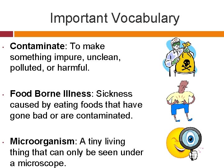 FOODBORNE ILLNESS Important Vocabulary Contaminate To make something
