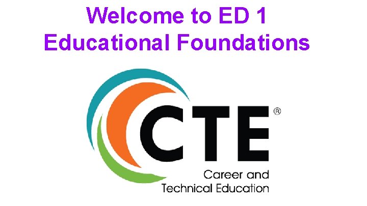 Welcome to ED 1 Educational Foundations A brief