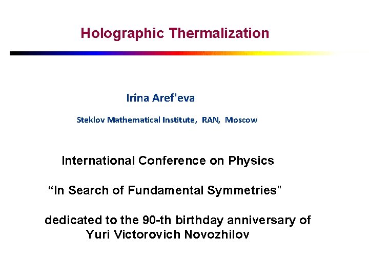 Holographic Thermalization Irina Arefeva Steklov Mathematical Institute RAN