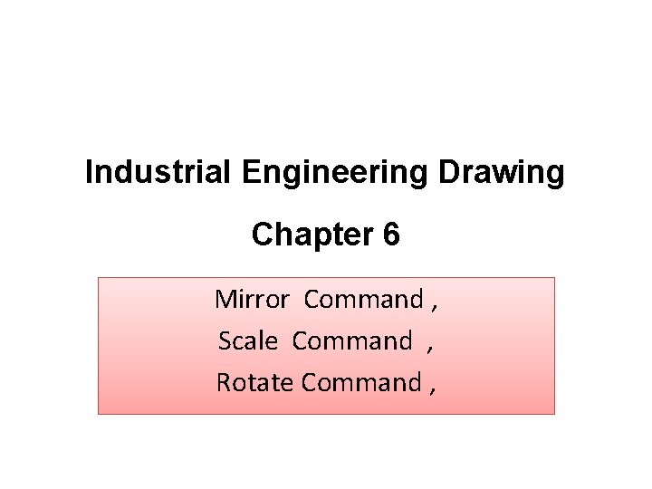 Industrial Engineering Drawing Chapter 6 Mirror Command Scale