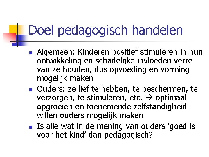 Pedagogiek als beroep Wat is pedagogisch handelen n